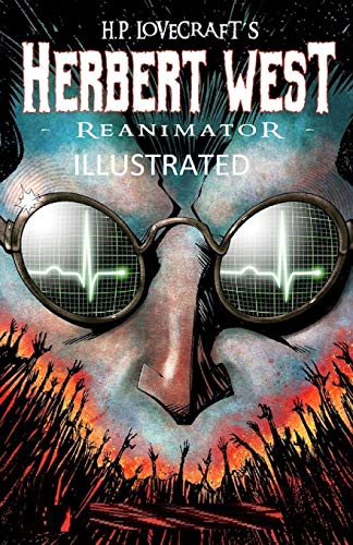 Herbert West: Reanimator Illustrated by H.P. Lovecraft | Goodreads