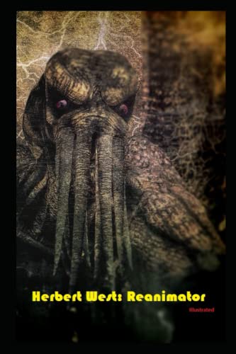 Herbert West: Reanimator Illustrated by H.P. Lovecraft | Goodreads
