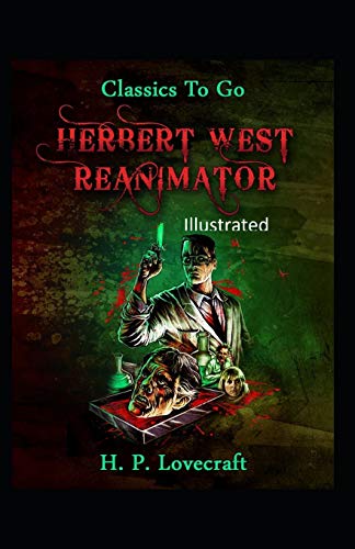Herbert West Reanimator Illustrated by H.P. Lovecraft | Goodreads