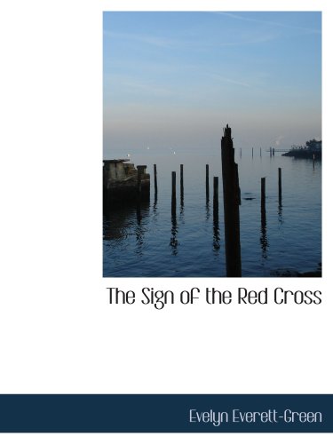 The Sign of the Red Cross by Evelyn Everett-Green | Goodreads