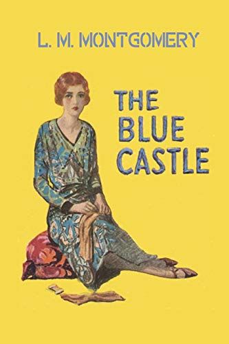 The Blue Castle Lucy Maud Montgomery by L.M. Montgomery | Goodreads
