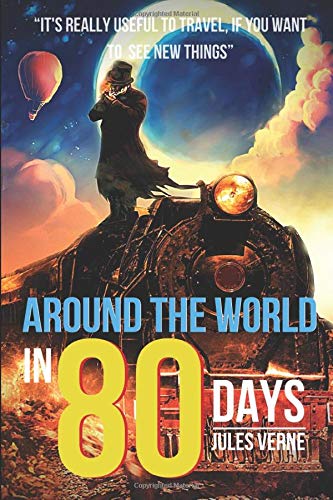 Around the World in Eighty Days: With Classic Original Illustrations by ...