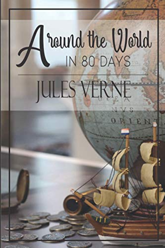 Around the World in 80 Days: The Classic 1872 Travel Adventure Fiction ...