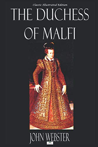 The Duchess of Malfi - Classic Illustrated Edition by John Webster ...