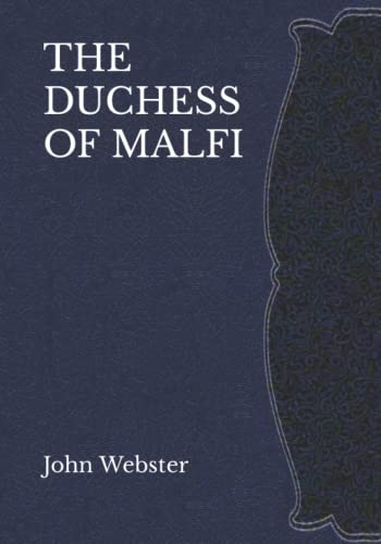 The Duchess of Malfi: Literature Heritage Series by John Webster ...