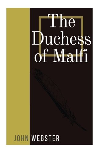 The Duchess of Malfi by John Webster: The Duchess of Malfi by John ...