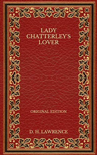 Lady Chatterley's Lover - Original Edition by D.H. Lawrence | Goodreads