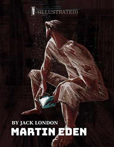 Martin Eden by Jack London (ILLUSTRATED) by Jack London | Goodreads