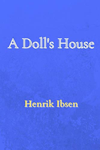A Doll's House (Classic Editions) by Henrik Ibsen | Goodreads