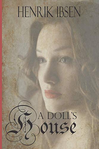 A Doll's House: The Original Feminist Movement Play of 1879 by Henrik ...