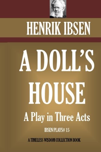 A Doll's House: A Play in Three Acts by Henrik Ibsen | Goodreads