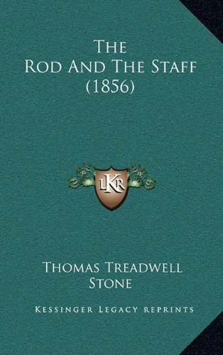The Rod And The Staff (1856) by Thomas Treadwell Stone | Goodreads