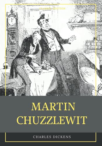 Martin Chuzzlewit: With original illustration by Charles Dickens ...