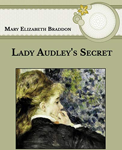 Lady Audley's Secret: Large Print by Mary Elizabeth Braddon | Goodreads