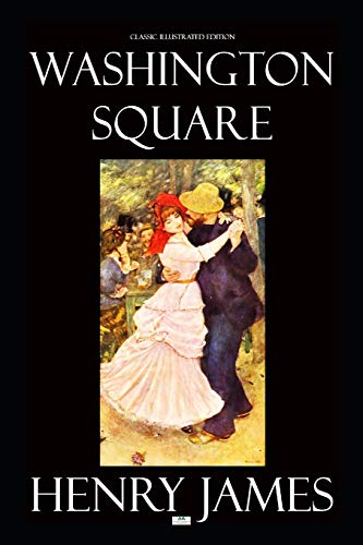 Washington Square (Classic Illustrated Edition) by Henry James | Goodreads