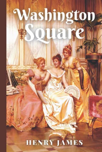 Washington Square: with original illustrations by Henry James | Goodreads