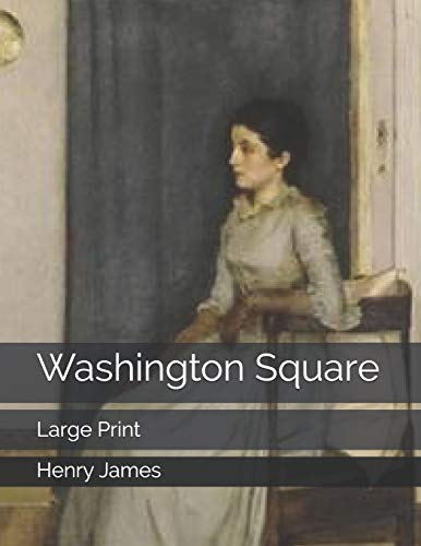 Washington Square: Large Print by Henry James | Goodreads