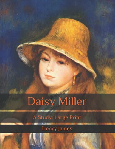 Daisy Miller: A Study: Large Print by Henry James | Goodreads
