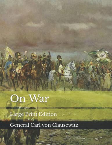 On War: Large Print Edition by Carl von Clausewitz | Goodreads