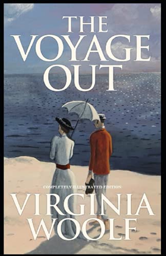 The Voyage Out: (Completely Illustrated Edition) by Virginia Woolf ...