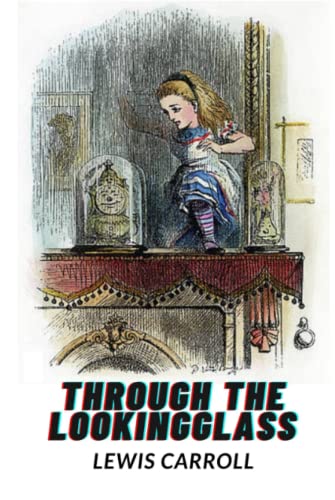 THROUGH THE LOOKING-GLASS (Illustrated) by Lewis Carroll | Goodreads