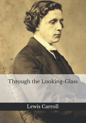 Through the Looking-Glass by Lewis Carroll | Goodreads