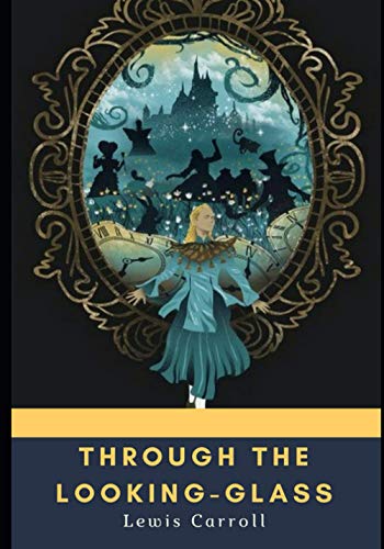 Through the Looking-Glass by Lewis Carroll | Goodreads