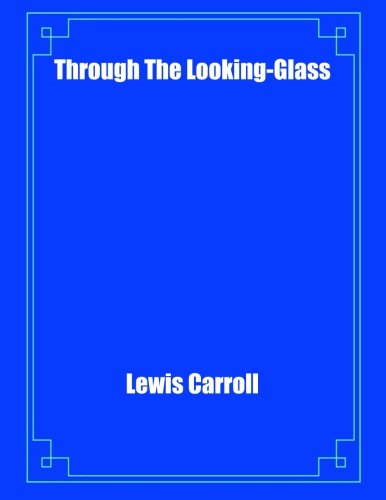 Through The Looking-Glass by Lewis Carroll | Goodreads