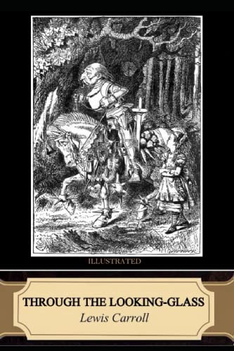 Through The Looking-Glass [Illustrated] by Lewis Carroll | Goodreads