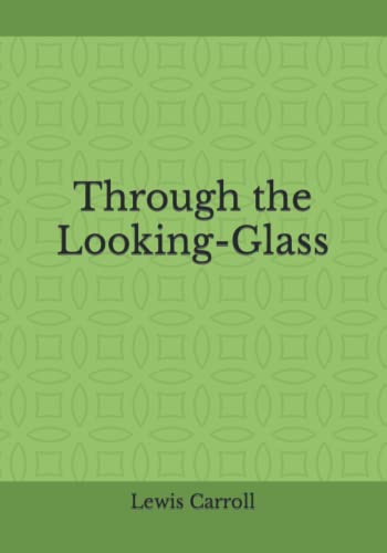 Through the Looking-Glass by Lewis Carroll | Goodreads