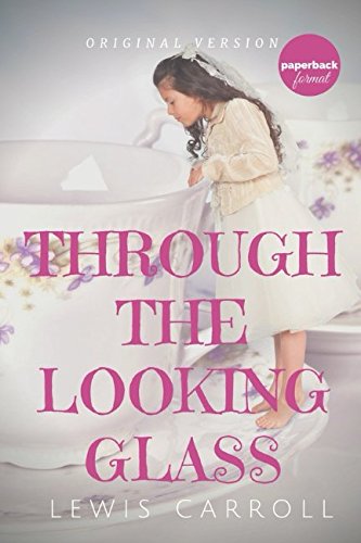 THROUGH THE LOOKING-GLASS by Lewis Carroll | Goodreads
