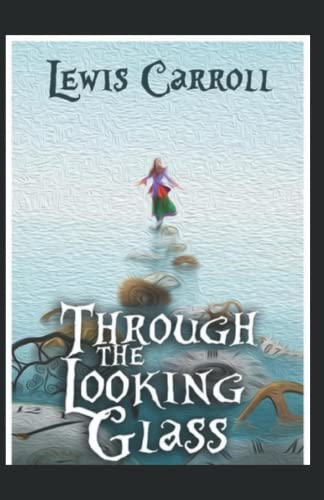 Through the Looking Glass by Lewis Carroll by Lewis Carroll | Goodreads