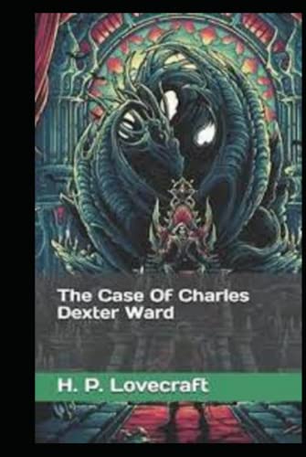 The Case of Charles Dexter Ward illustrated Edition by H.P. Lovecraft | Goodreads