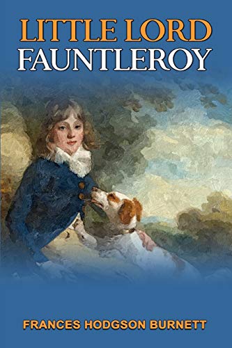 LITTLE LORD FAUNTLEROY (Original Edition): With Illustrations by ...