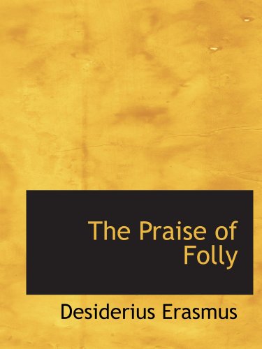 The Praise of Folly by Erasmus | Goodreads