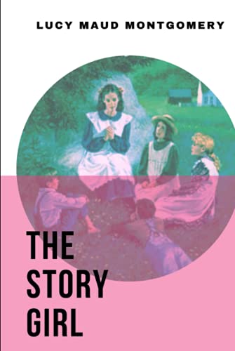 The Story Girl (Illustrated) by L.M. Montgomery | Goodreads