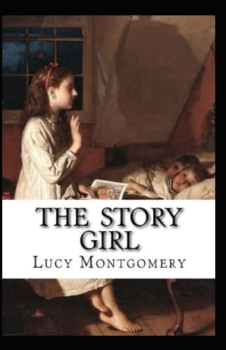 The Story Girl (Illustarted) by L.M. Montgomery | Goodreads