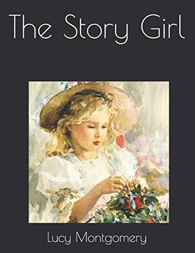 The Story Girl by L.M. Montgomery | Goodreads