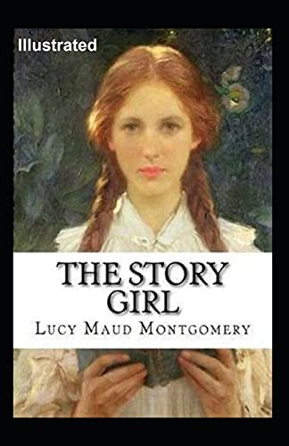 The Story Girl Illustrated by L.M. Montgomery | Goodreads