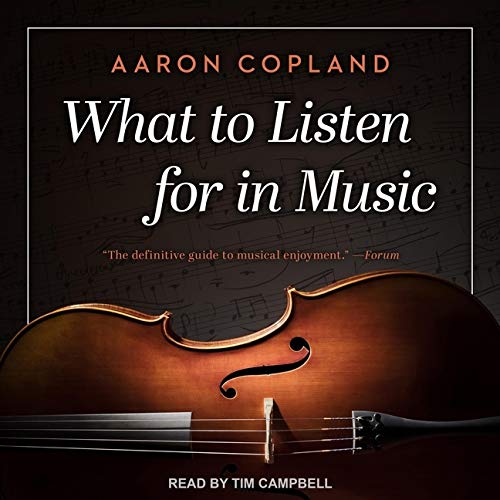 What to Listen for in Music Lib/E by Aaron Copland | Goodreads