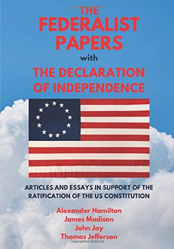 The Federalist Papers: With the Declaration of Independence by ...