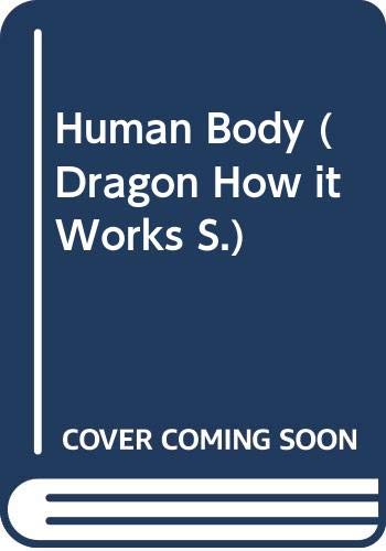 Human Body (Dragon How it Works S) by Ron Wilson | Goodreads