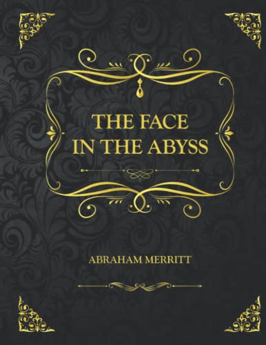 The Face in the Abyss: Collector's Edition - Abraham Merritt by A ...