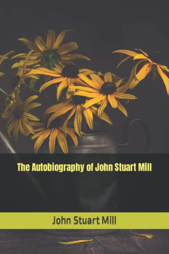 The Autobiography of John Stuart Mill by John Stuart Mill | Goodreads