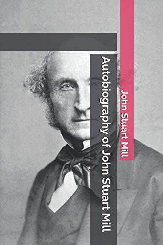 Autobiography of John Stuart Mill by John Stuart Mill | Goodreads