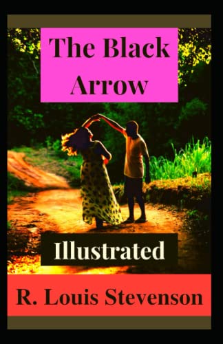 The Black Arrow (Illustrated) by Robert Louis Stevenson | Goodreads