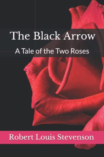 The Black Arrow: A Tale of the Two Roses by Robert Louis Stevenson ...