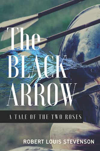 THE BLACK ARROW : A TALE OF THE TWO ROSES: Illustrated by Robert Louis ...
