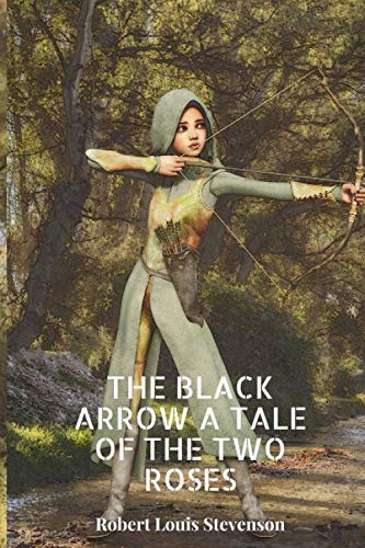 THE BLACK ARROW A TALE OF THE TWO ROSES by Robert Louis Stevenson: new ...