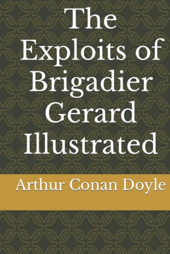 The Exploits of Brigadier Gerard Illustrated by Arthur Conan Doyle ...